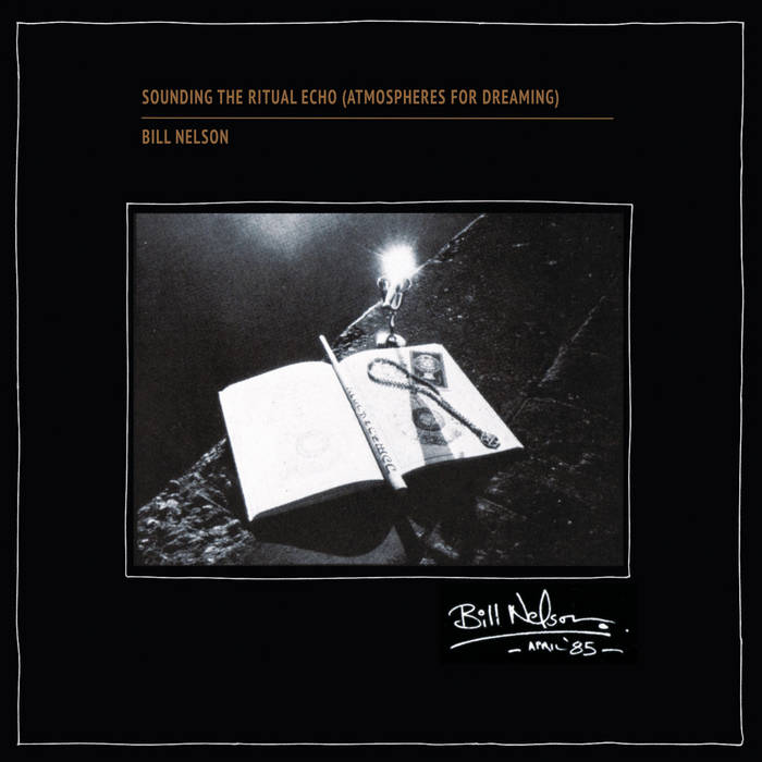 Sounding The Ritual Echo | Bill Nelson