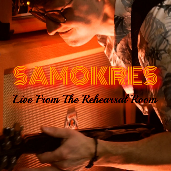 Live From The Rehearsal Room | SAMOKRES