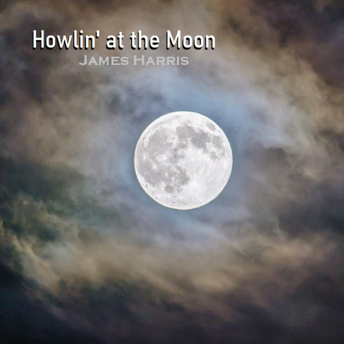 Howlin' at the Moon | James Harris