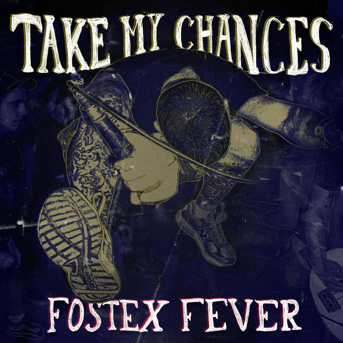 Fostex Fever | Take My Chances