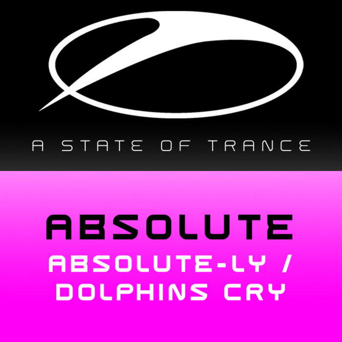 Absolute-Ly / Dolphins Cry | Absolute | A State of Trance