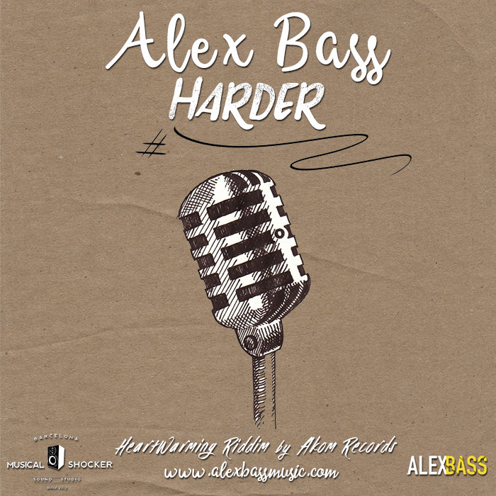 ALEX BASS - HARDER (HEARTWARMING RIDDIM by AKOM RECORDS) | Alex Bass