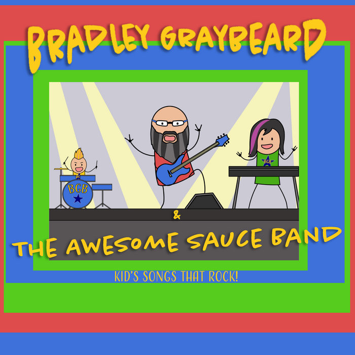Kid's Songs That Rock! | Bradley Graybeard and the Awesome Sauce band