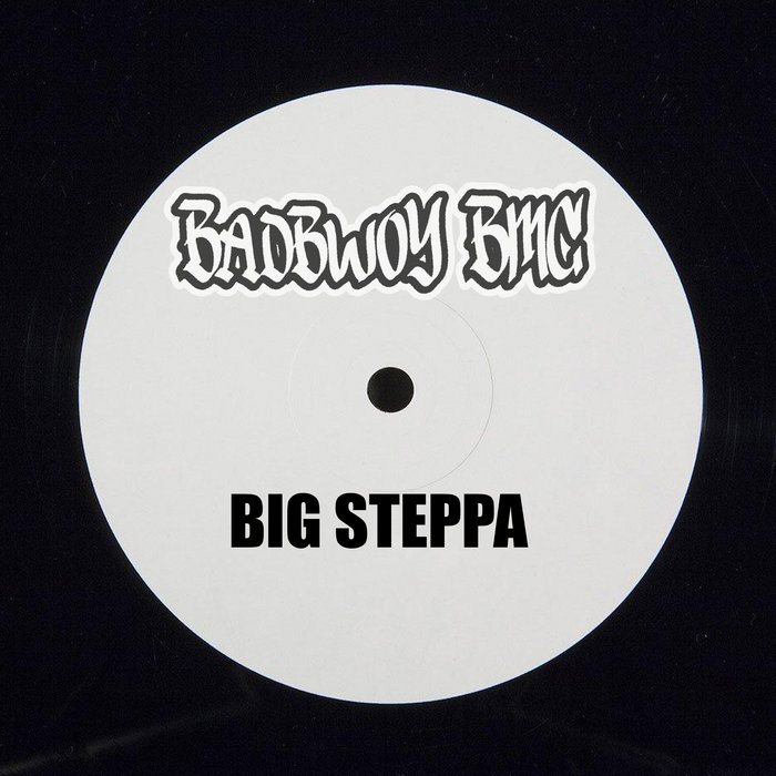Big Steppa | BADBWOY BMC