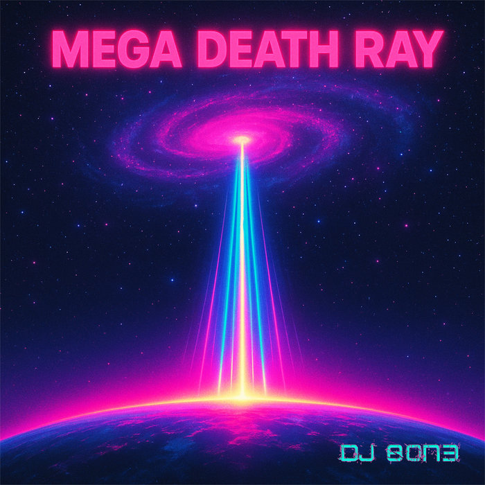 Super Mega Death Ray | DJ 80N3