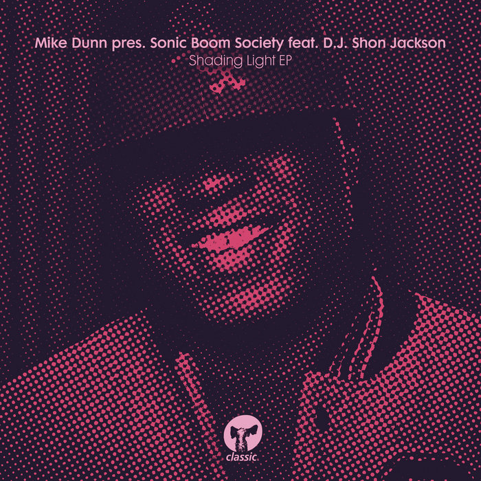 Shading Light EP | Mike Dunn. Sonic Boom Society, D.J. Shon Jackson ...