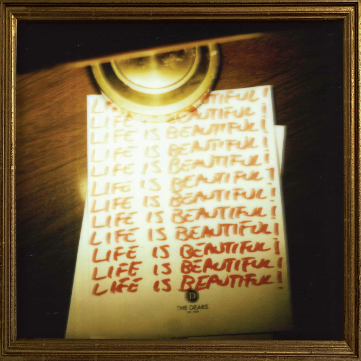 Life is Beautiful! Life is Beautiful! Life is Beautiful! | The Dears