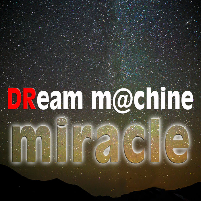 Miracle | DReam m@chine