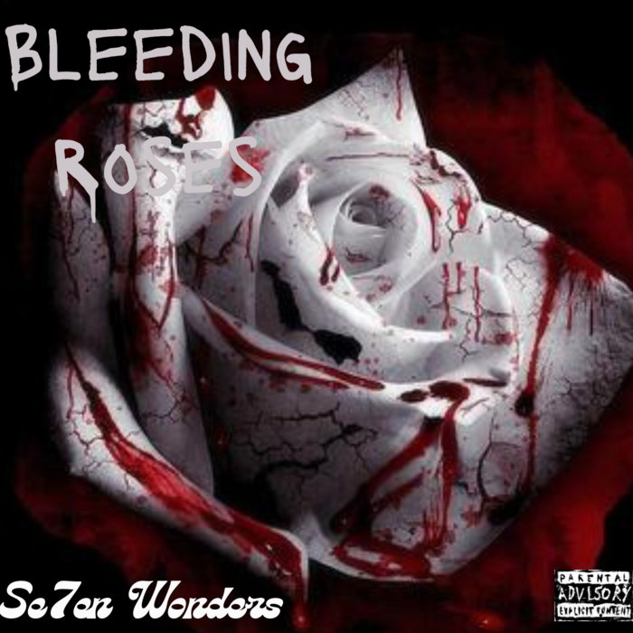 Bleeding Roses | SE7EN WONDERS | Seven Wonders