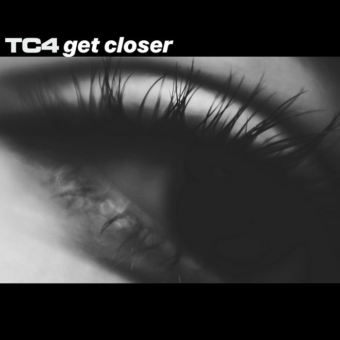 Get closer | TC4