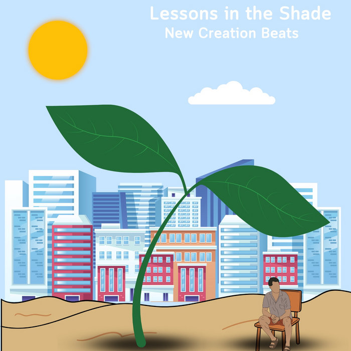 Lessons in the Shade | New Creation Beats