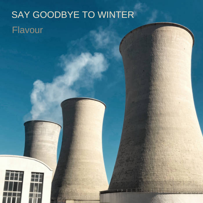 Say Goodbye To Winter | Flavour | Completely Gone Recordings