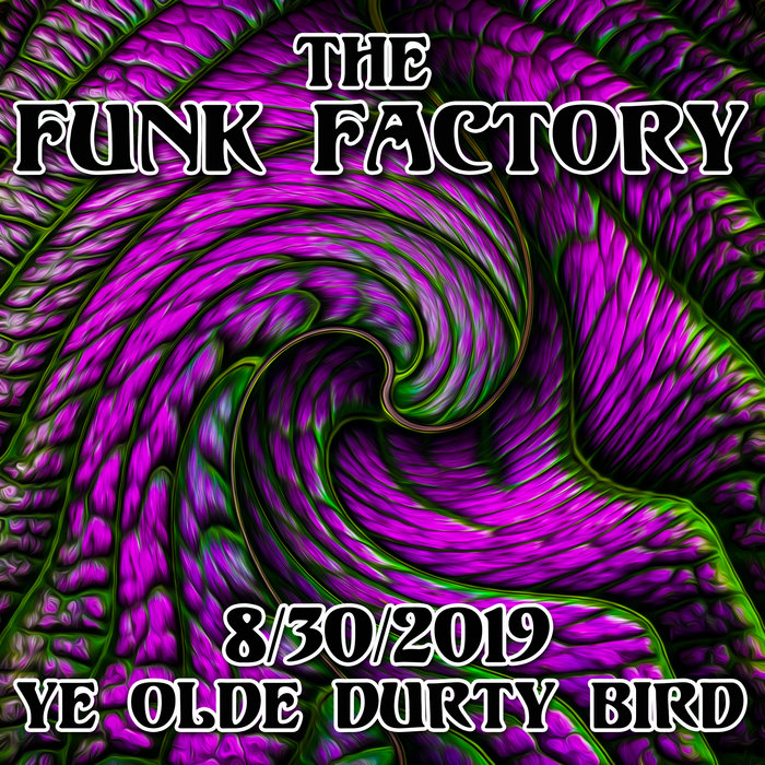 8/30/2019 - Ye Olde Durty Bird | The Funk Factory