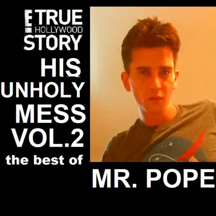 His Unholy Mess VOL. 2 - The Best of Mr. Pope | Mr. Pope | SUN GOD RECORDS