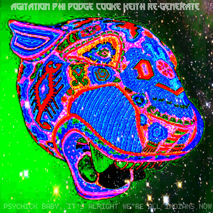 Psychick Baby, It's Alright We're All Indians Now | Agitation Φ & Gavin ...