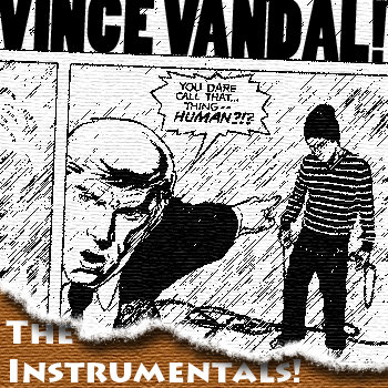 You Dare Call That Thing Human?!? The Instrumentals | Vince Vandal