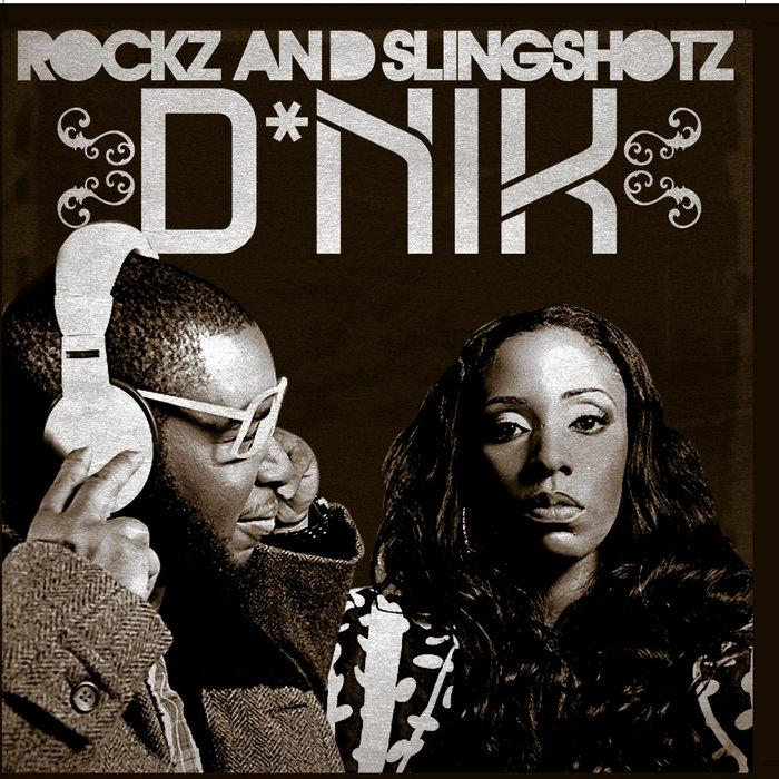 ROCKZ AND SLINGSHOTZ | D*Nik | D*NIK