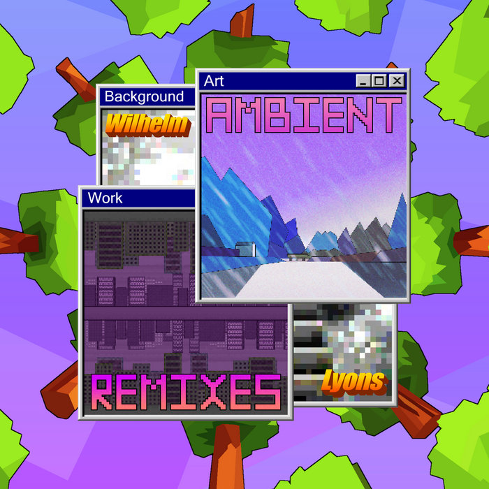 Ambient Remixes | Wilhelm Lyons