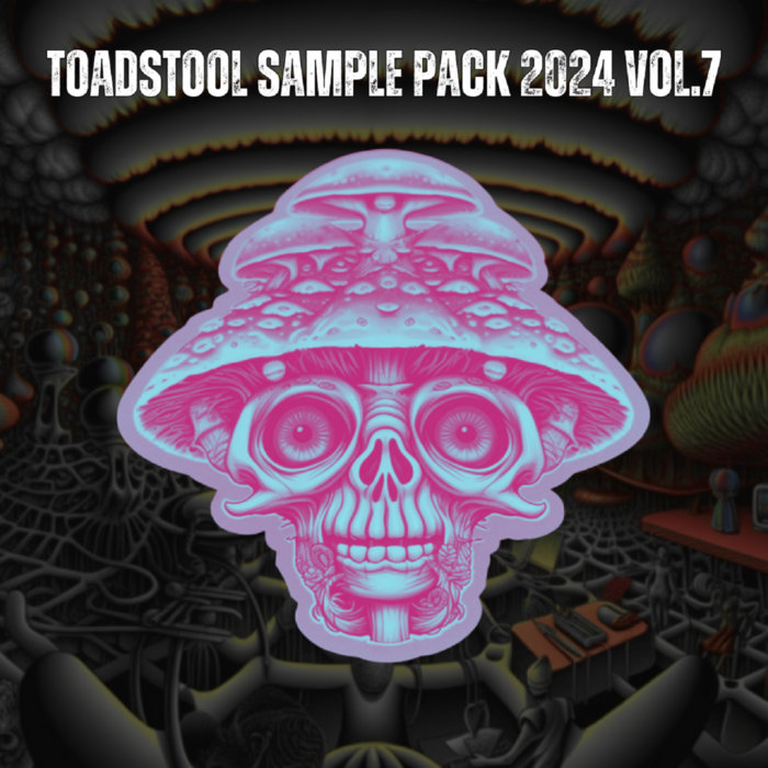 Toadstool Sample Pack 2024 Vol.7 | Toadstool Samples