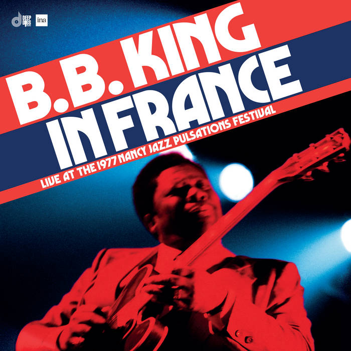 B.B. KING - IN FRANCE (LIVE AT THE 1977 NANCY JAZZ PULSATIONS FESTIVAL) | B.B. KING | Elemental ...