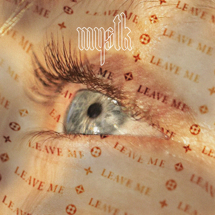 Leave Me | Mystk