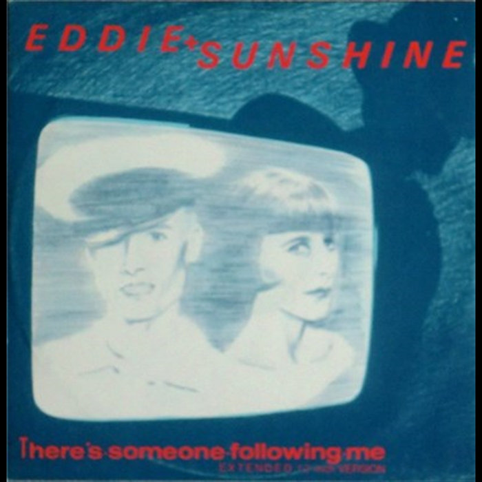 Theres Someone Following Me Extended 12 Inch Version | Eddie & Sunshine
