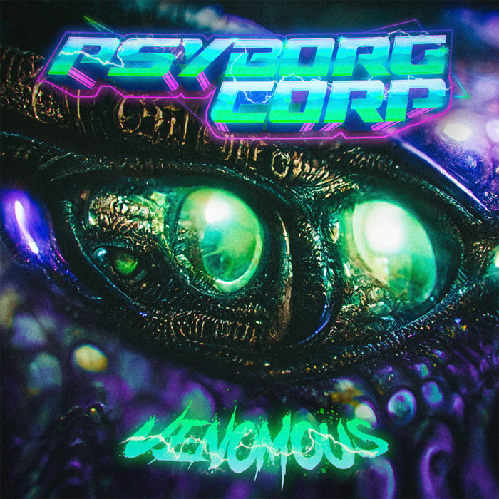 VENOMOUS | Psyborg Corp