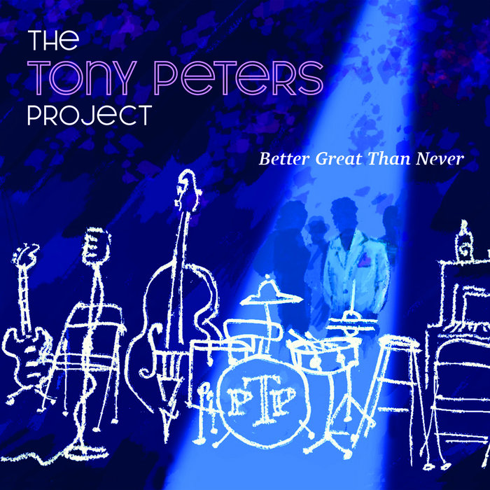 The Tony Peters Project / Better Great Than Never | Peter Hoffman
