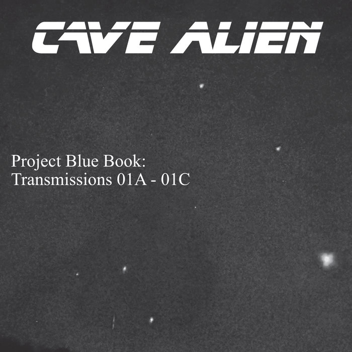 Project Blue Book: Transmissions 01A - 01C | Cave Alien