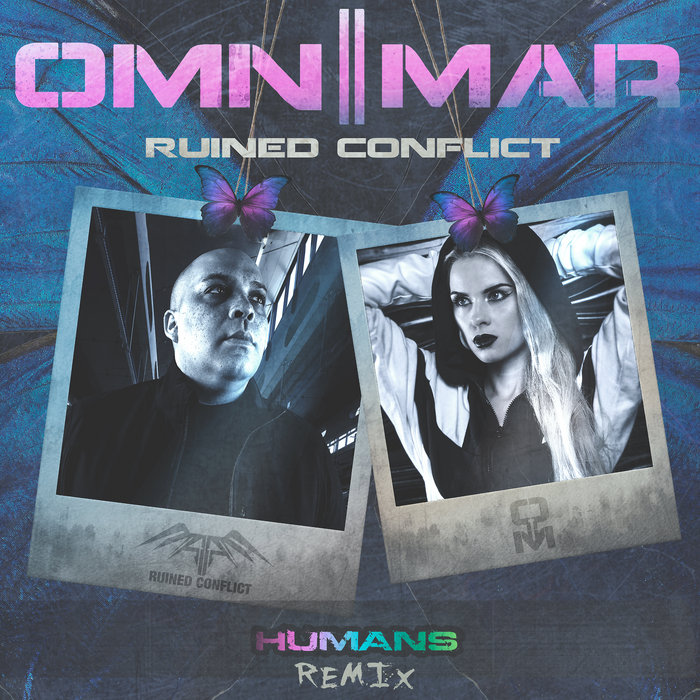 Humans (RUINED CONFLICT Remix) | OMNIMAR