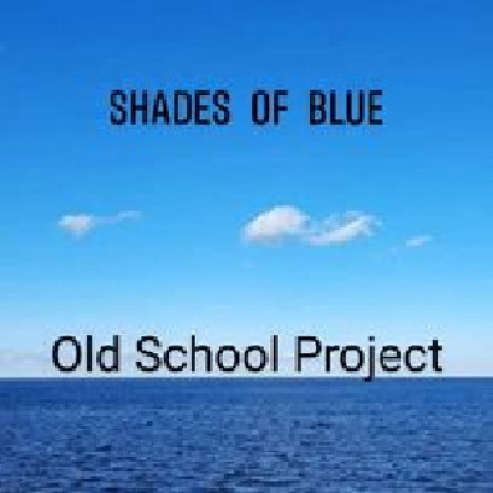 Shades of Blue | Old School Project