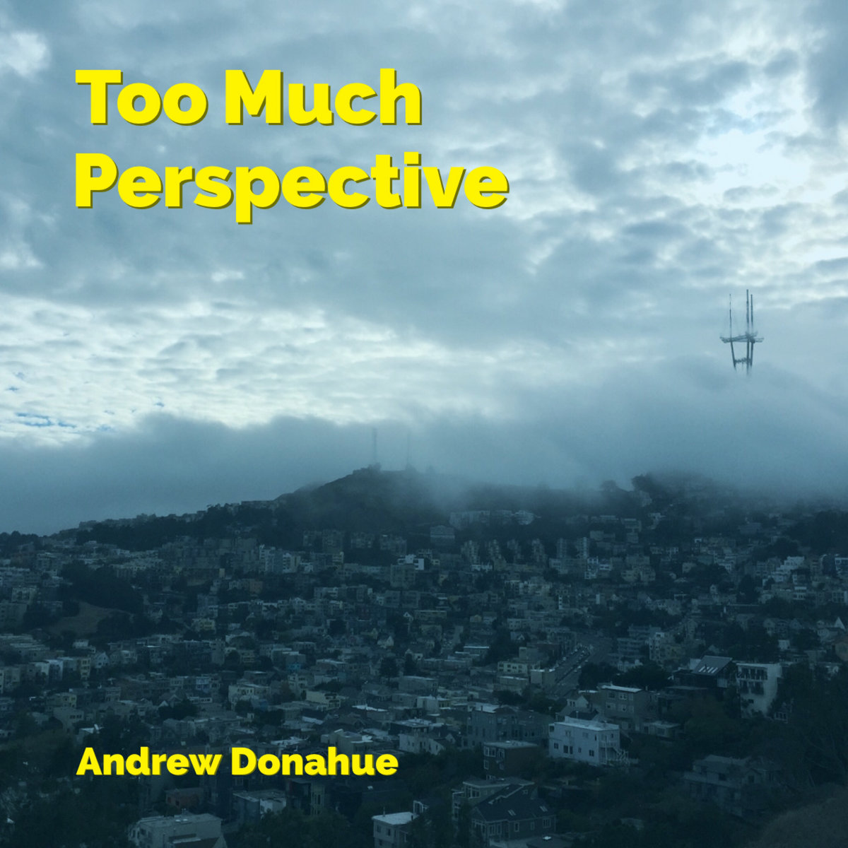 Too Much Perspective | Andrew Donahue