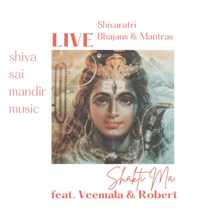 Shivaratri LIVE Bhajans & Mantras | Shakti Ma feat. Veemala & Robert ...
