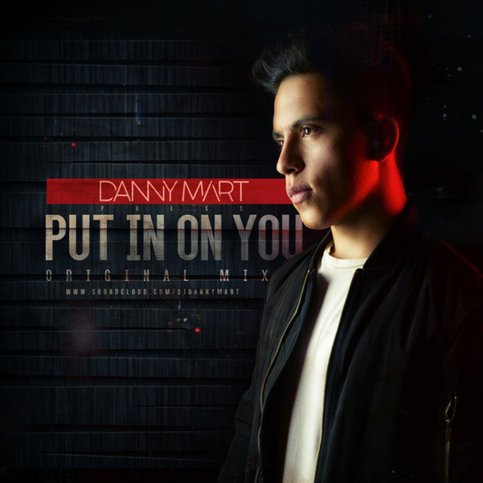 DANNY MART - I Put In On You (Original Mix) | DANNY MART
