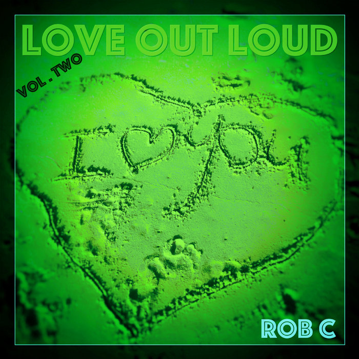 Love Out Loud vol.2 | Rob C