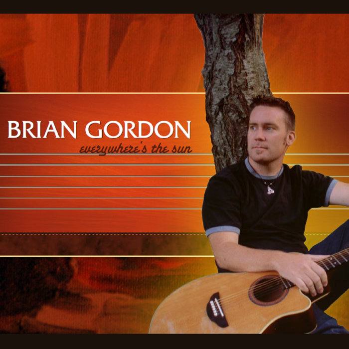 Everywhere's The Sun | Brian Gordon | Brian Gordon Birnie