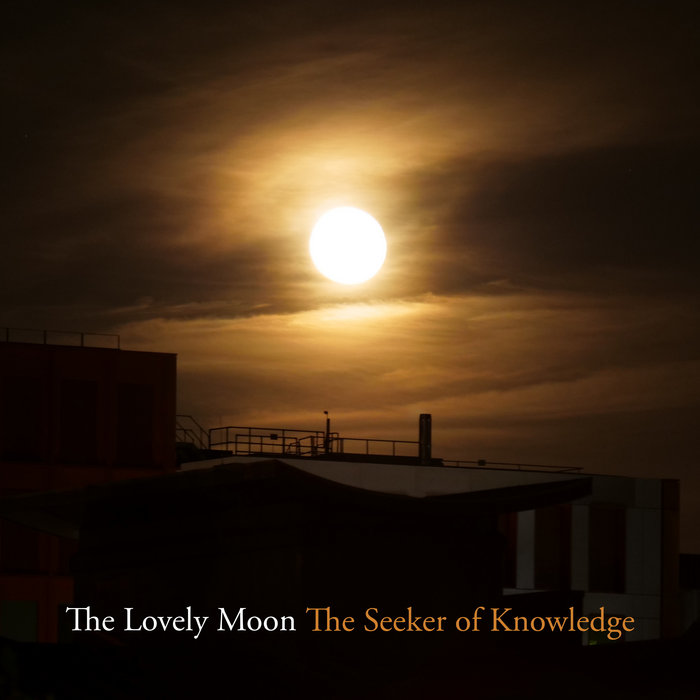 The Seeker of Knowledge | The Lovely Moon