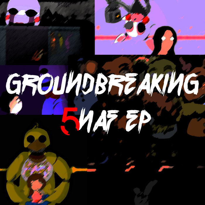 5NAF EP | Groundbreaking