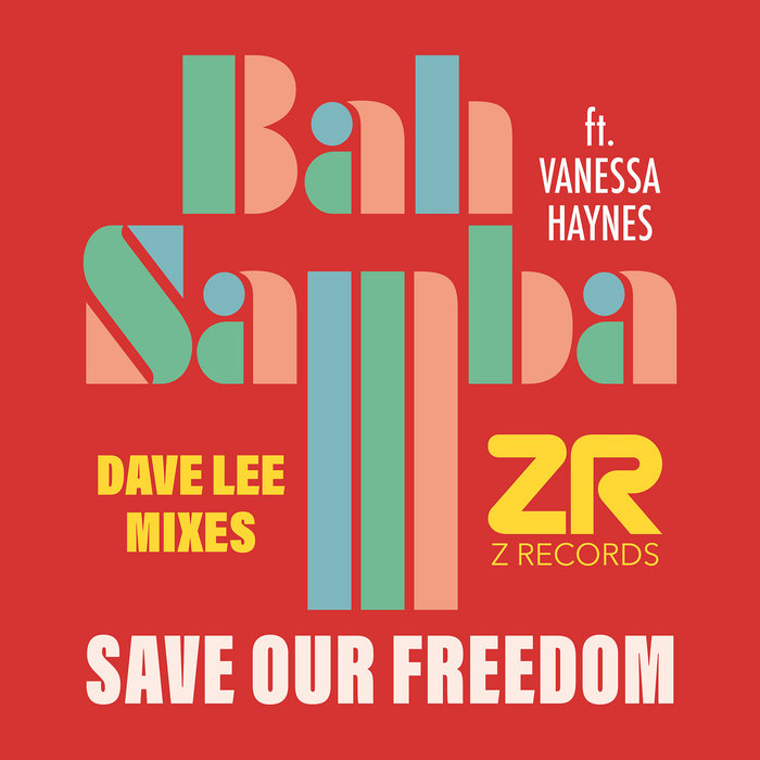 Save Our Freedom (Dave Lee Mixes) | Bah Samba | Z Records