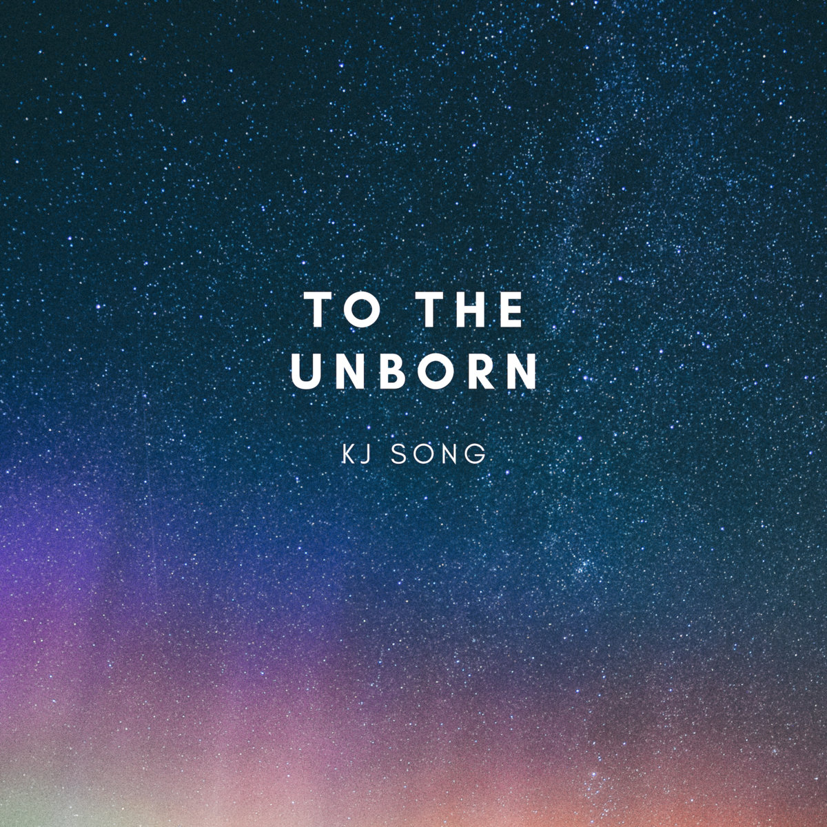 To The Unborn | KJ Song