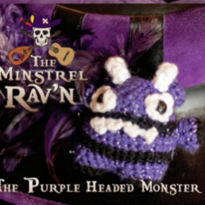 The Purple Headed Monster | The Minstrel Rav'n