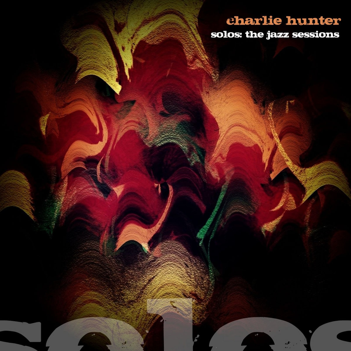 Solos: The Jazz Sessions | Charlie Hunter