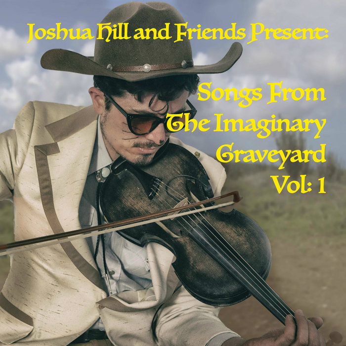 Songs From The Imaginary Graveyard, Vol: 1 | Joshua Hill