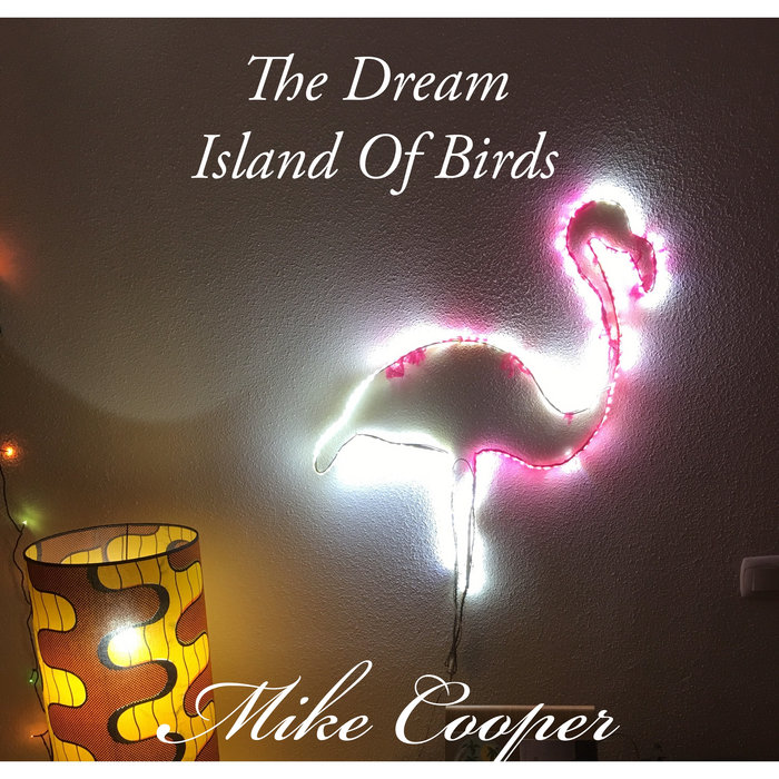 Mike Cooper - The Dream Island Of Birds | mike cooper