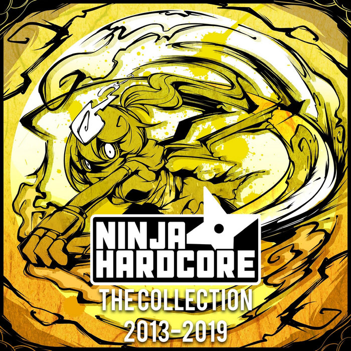Ninja Hardcore - The Collection (2013 - 2019) | Eufeion / Axel Gear