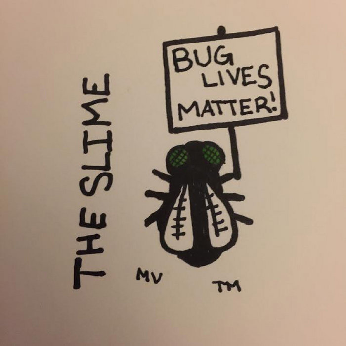 Bug Lives Matter | The Slime