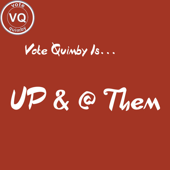 Up & @Them | Vote Quimby | Snail Corp. Records