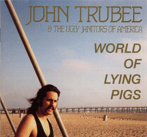 World of Lying Pigs | John Trubee and the Ugly Janitors of America
