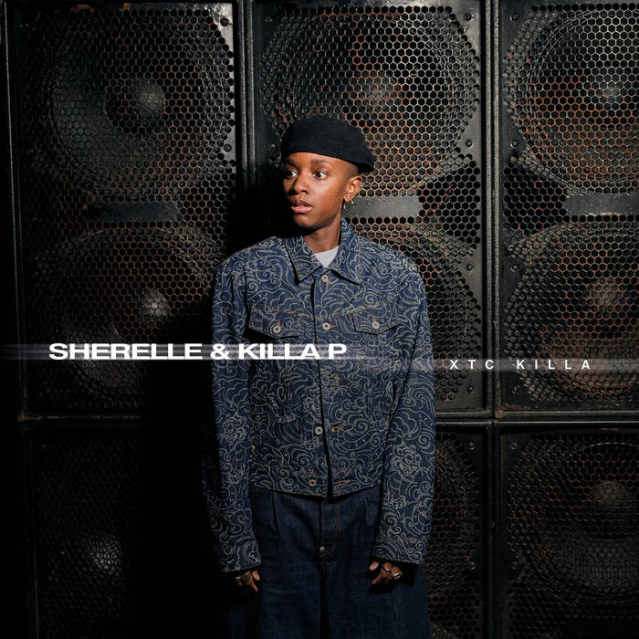 XTC KILLA | SHERELLE, KILLA P | SHERELLE