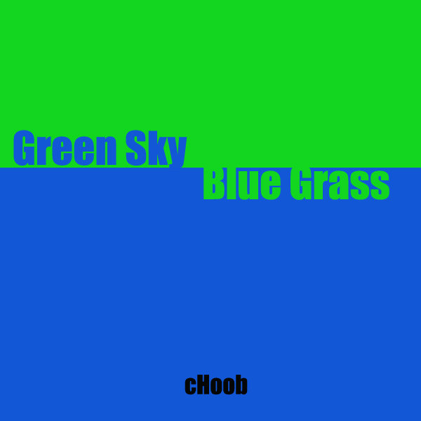 Green Sky/Blue Grass | cHoob